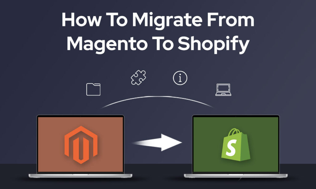 Magento To Shopify Migration Checklist [FREE Template]